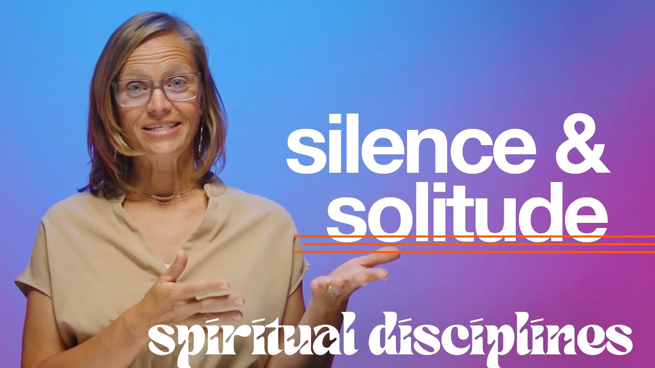 Spiritual Disciplines | Silence and Solitude - YouTube