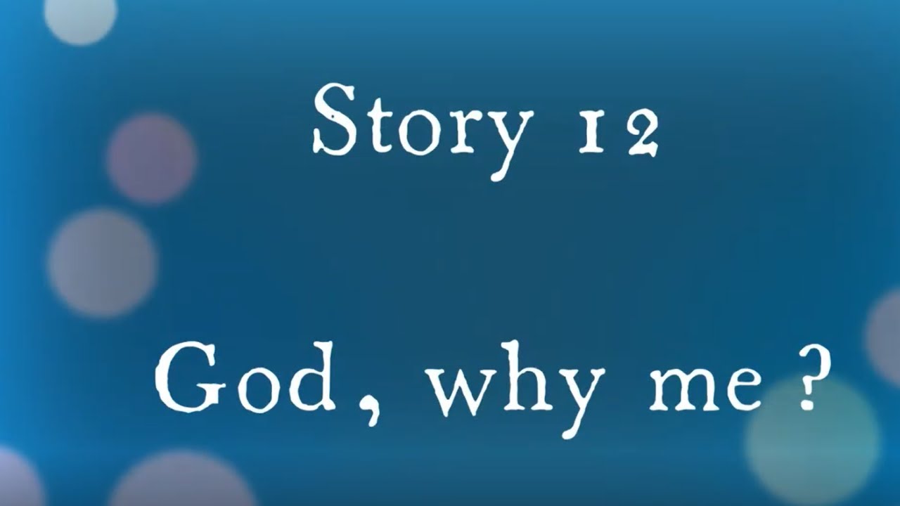 Story 12 : God, why me? - YouTube