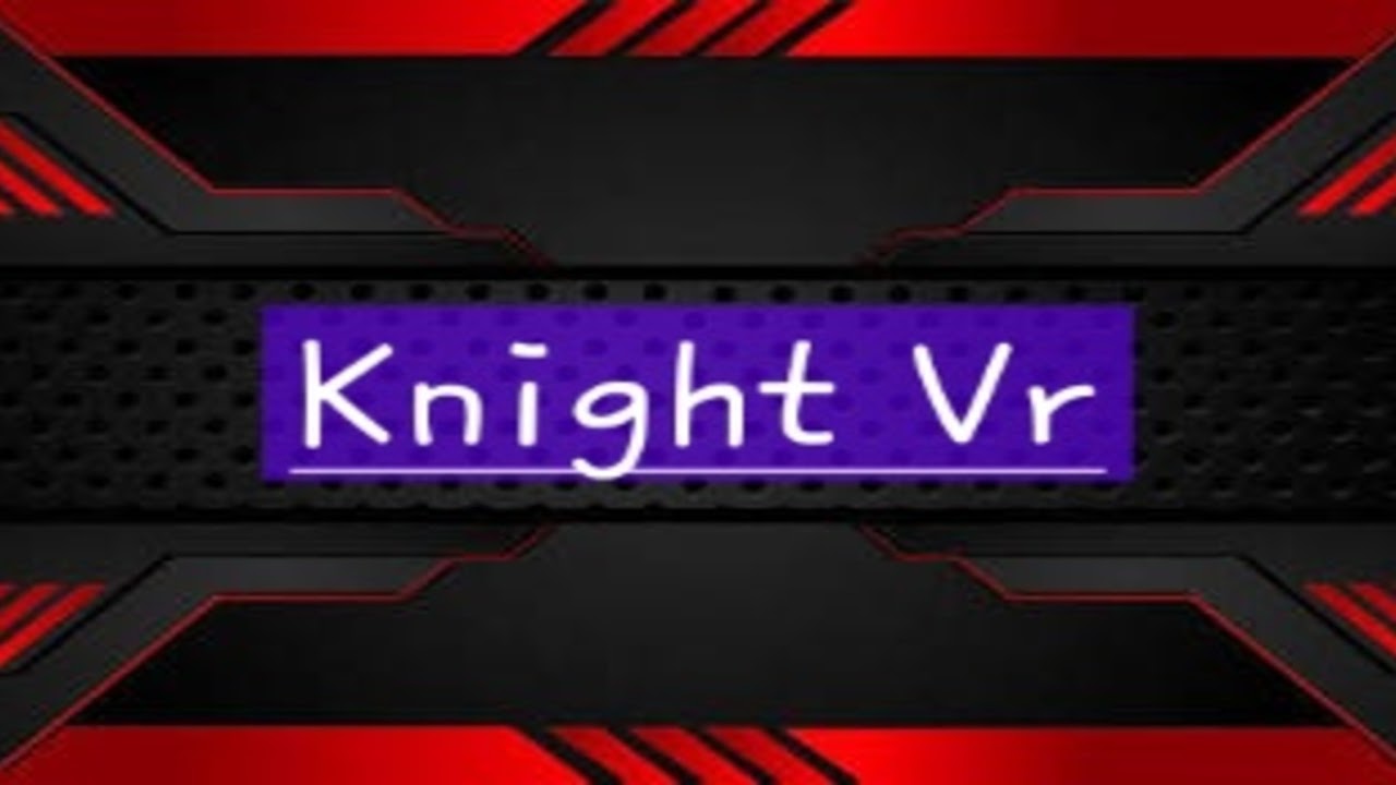 Knight Vr Live Stream - YouTube