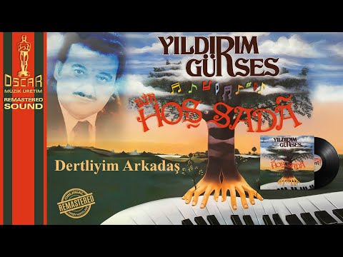 Yıldırım Gürses - Dertliyim Arkadaş