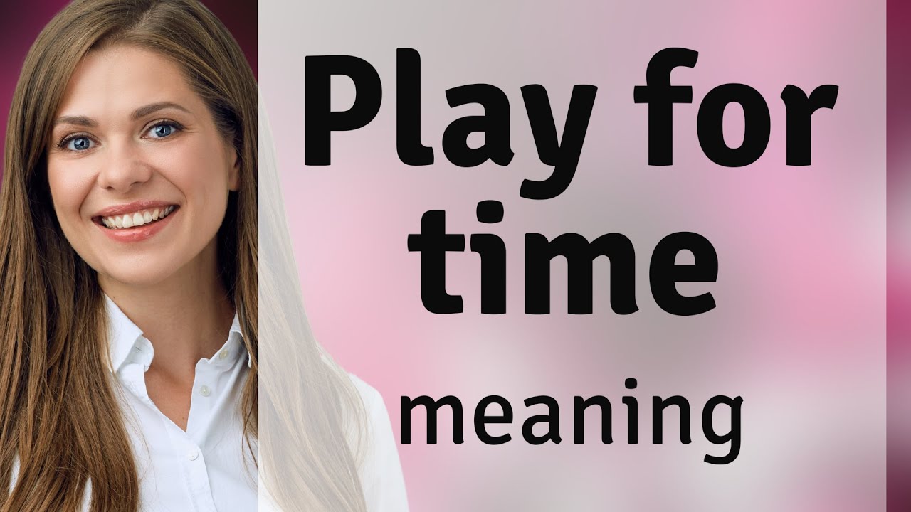 Mastering English Phrases: "Play for Time" - YouTube