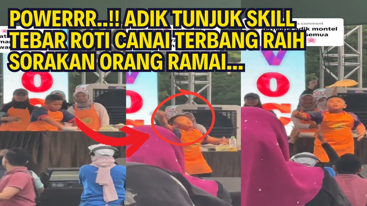 POWER !! ADIK TUNJUK SKILL TEBAR ROTI CANAI TERBANG RAIH SORAKAN ORANG ...