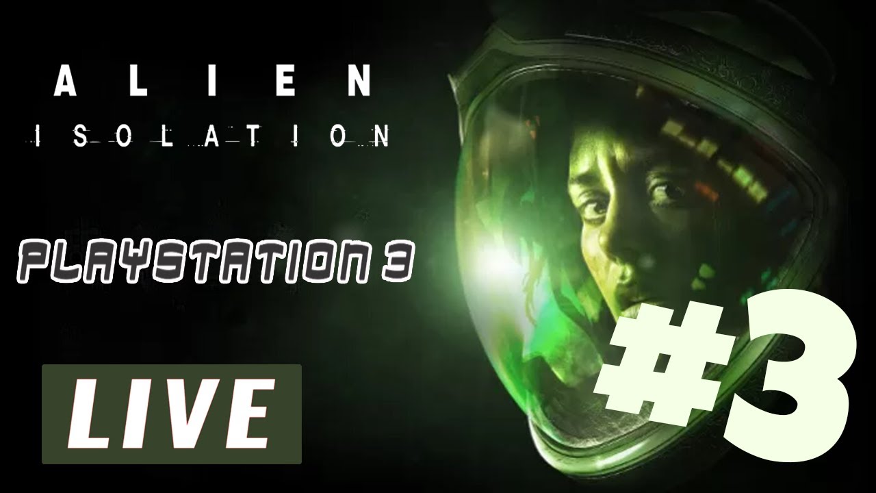 ALIEN: ISOLATION ! - PS3 - Parte 03 - Live - YouTube