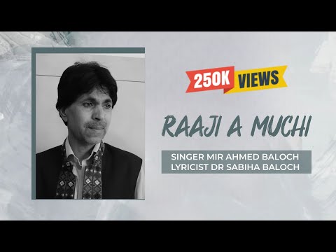 Raaji a Muchi | New Song | Singer Mir Ahmed Baloch | Lyricist Dr Sabiha ...