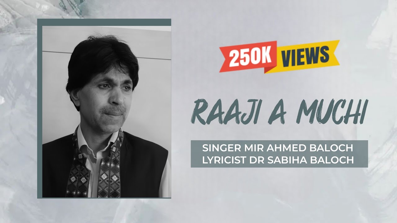 Raaji a Muchi | New Song | Singer Mir Ahmed Baloch | Lyricist Dr Sabiha ...