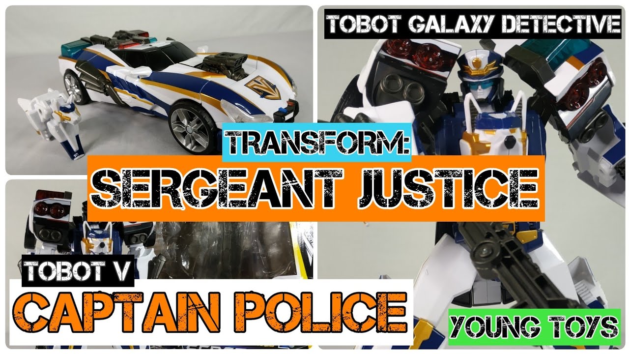 TRANSFORM SERGEANT JUSTICE / CAPTAIN POLICE TOBOT GALAXY DETECTIVE ...