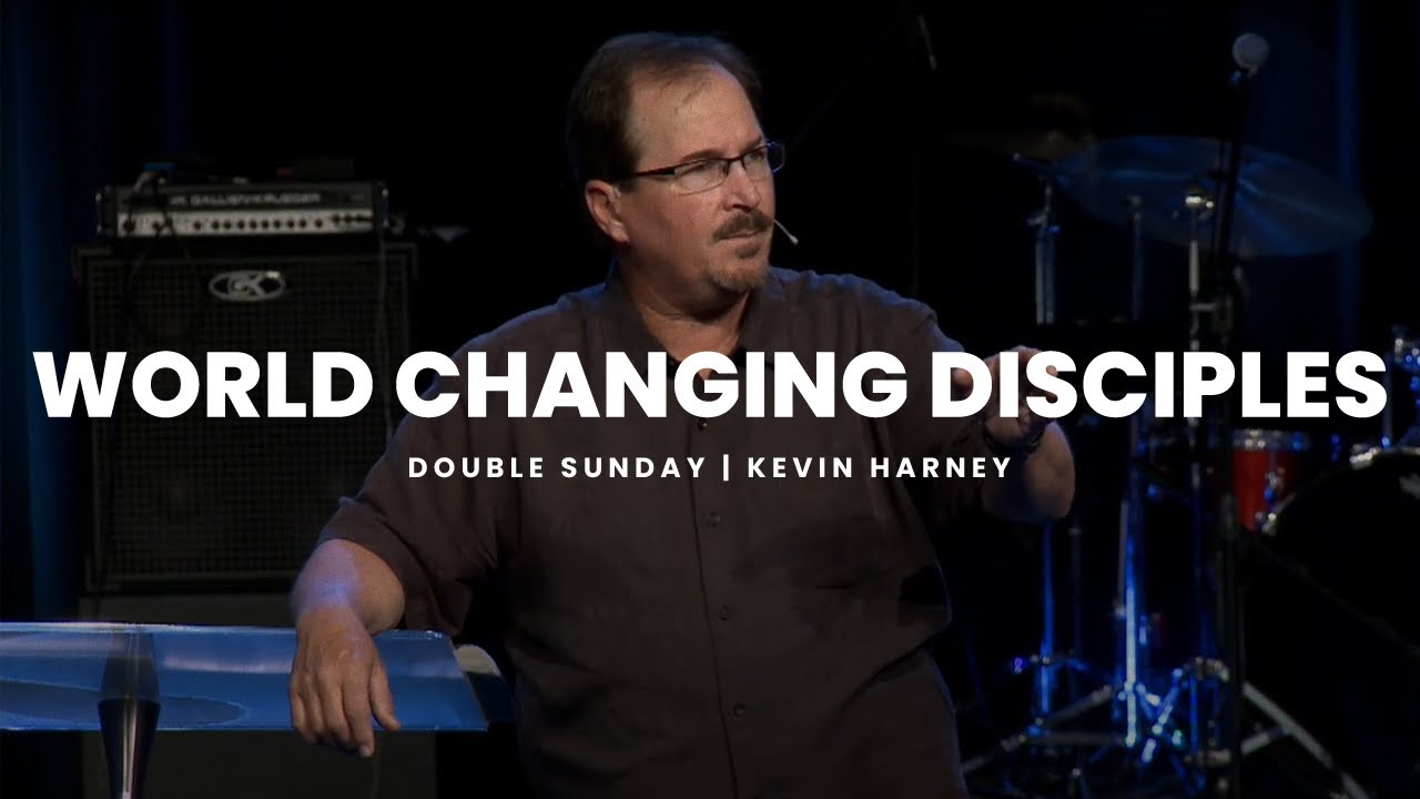 Double Sunday: World Changing Disciples | Kevin Harney - YouTube