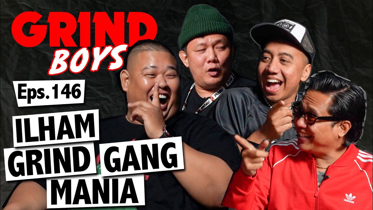 Grind Boys Eps.146 - Ilham Grind Gang Mania - YouTube
