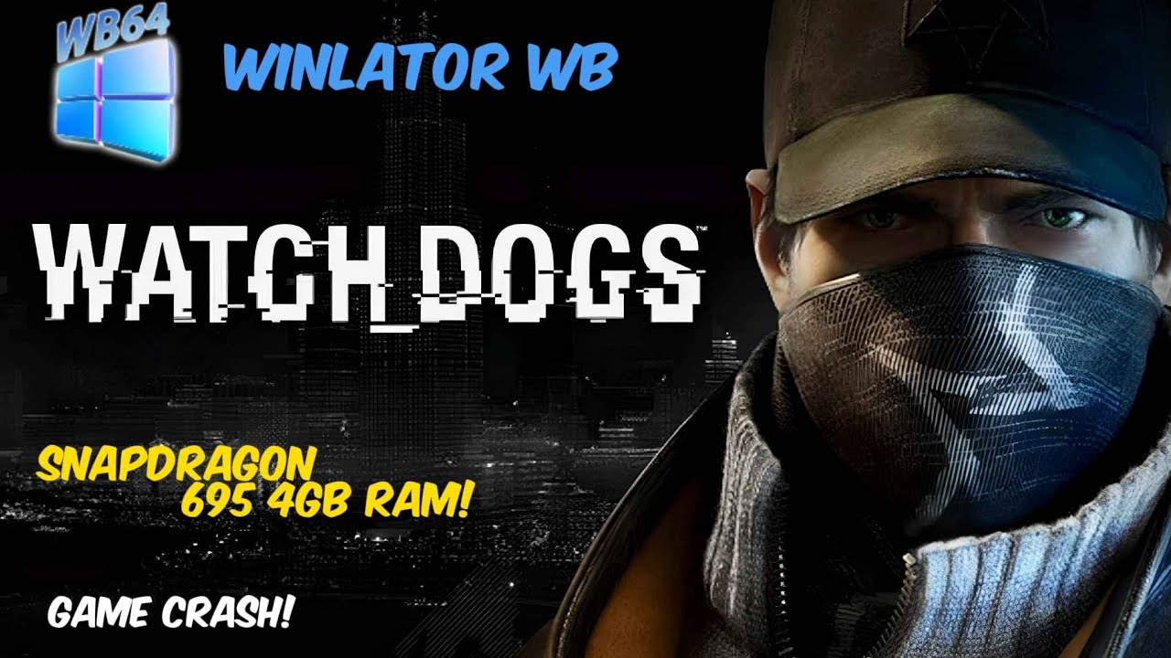 WATCH DOGS WINLATOR SNAPDRAGON 695 4 RAM (Game Crash) - YouTube