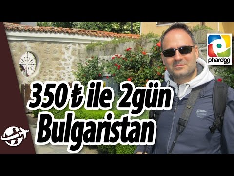 Bulgaristan'ı 350 TL ye 2 günde gezdim