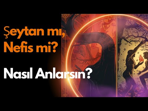 Şeytan mı, Nefis mi? Nasıl Anlarsın? 🤔