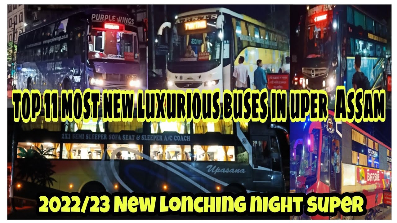 TOP 11 MOST NEW LUXURIOUS BUSES OF ASSAM 2022/23|| নতুন কৈ যাত্ৰা আৰম্ভ ...