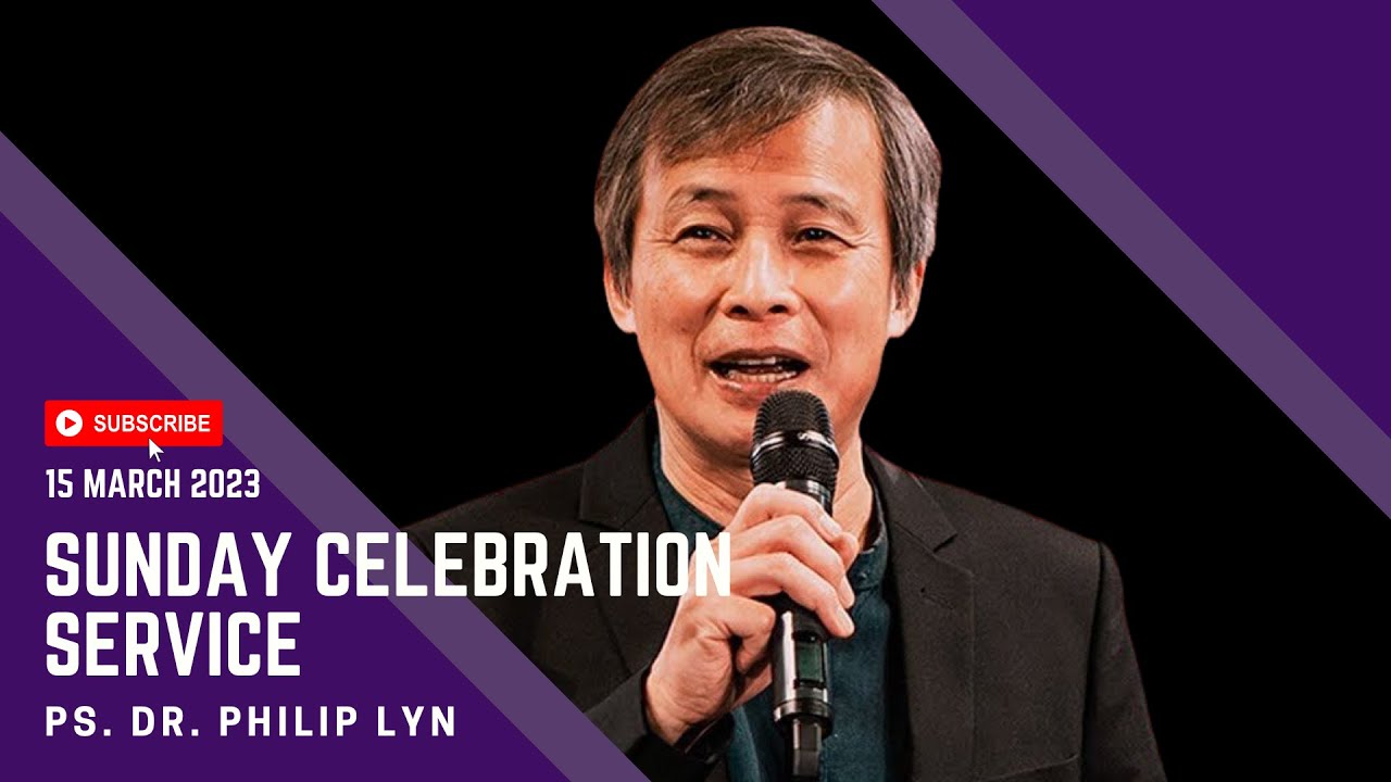 Sunday Celebration Service | Pastor Dr. Philip Lyn | 5 March 2023 - YouTube