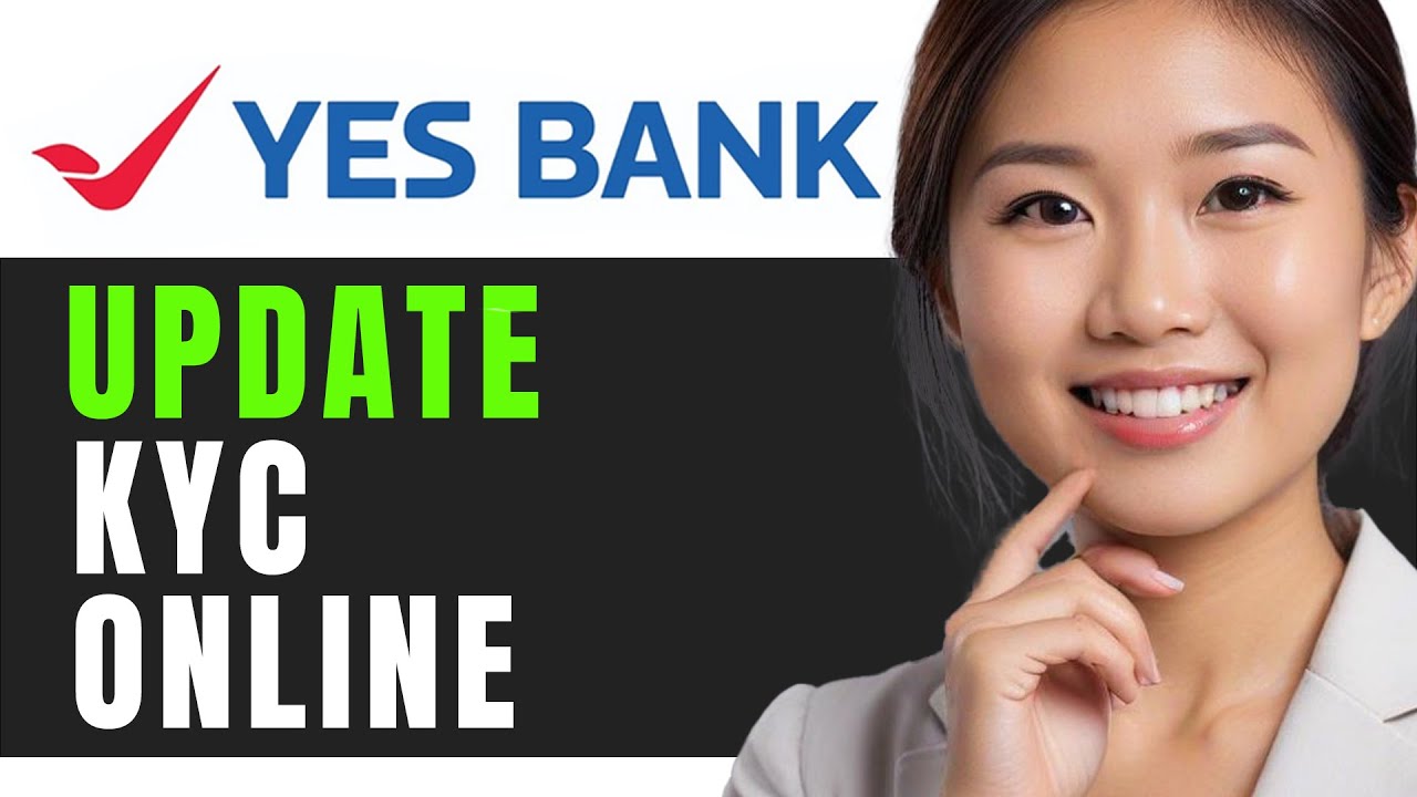 How to Update KYC Online in Yes Bank: Easy 2024 Step-by-Step Guide ...
