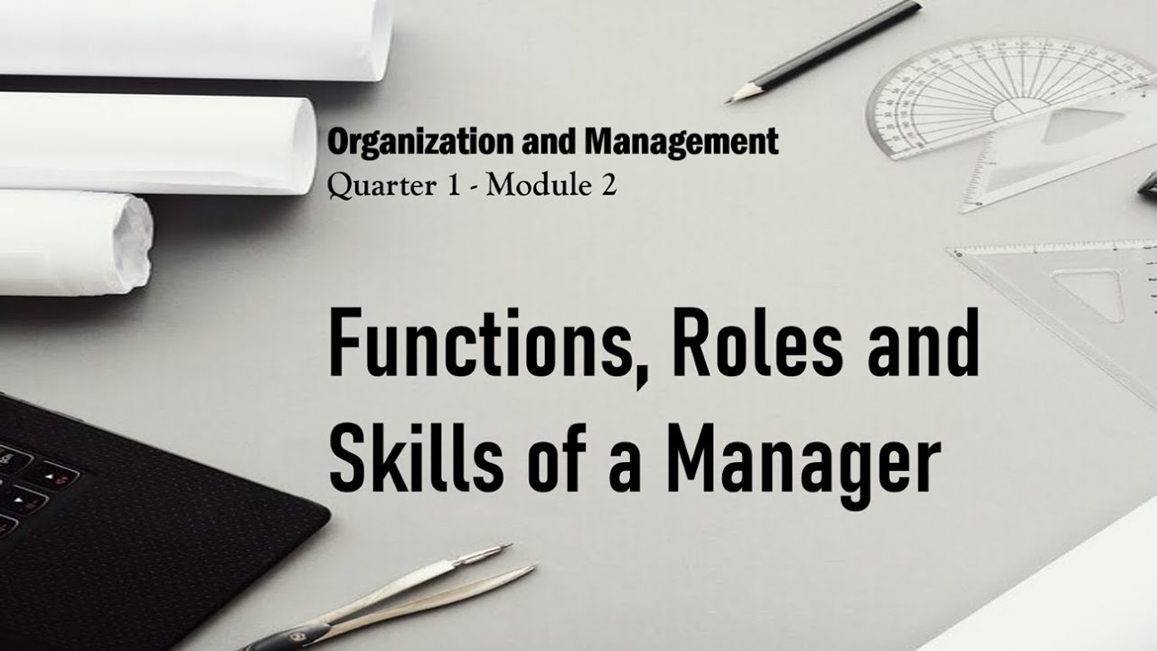 ORGANIZATION AND MANAGEMENT [Module 2] - Functions, Roles and Skills of ...