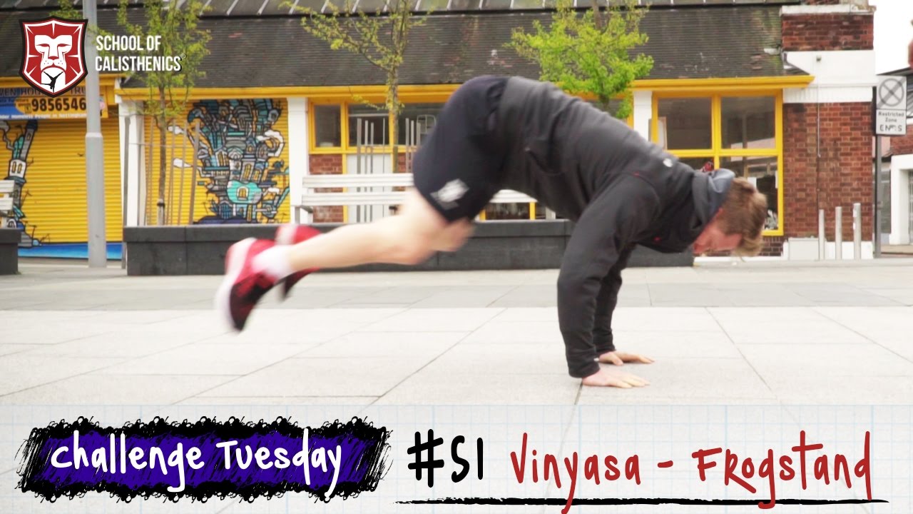 Challenge Tuesday #51 | Vinyasa - Frog Stand | School Of Calisthenics ...