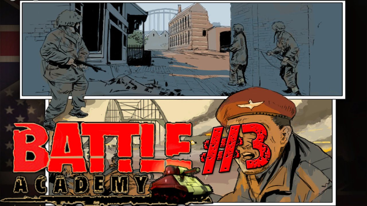 Battle Academy - Episode 3 - The Battle for Arnhem - YouTube