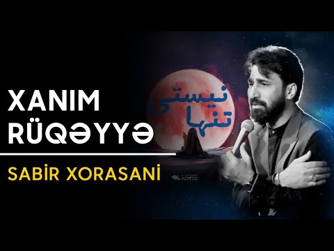 Xanım Rüqəyyə | Sabir Xorasani