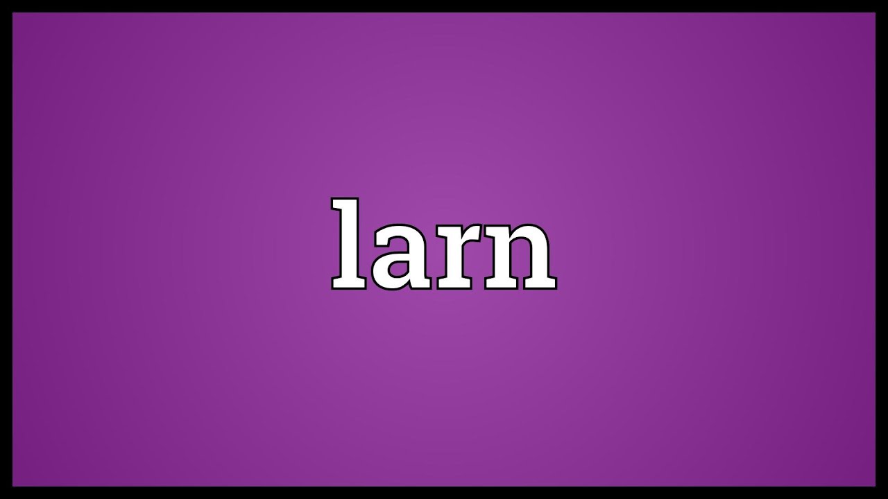 Larn Meaning - YouTube