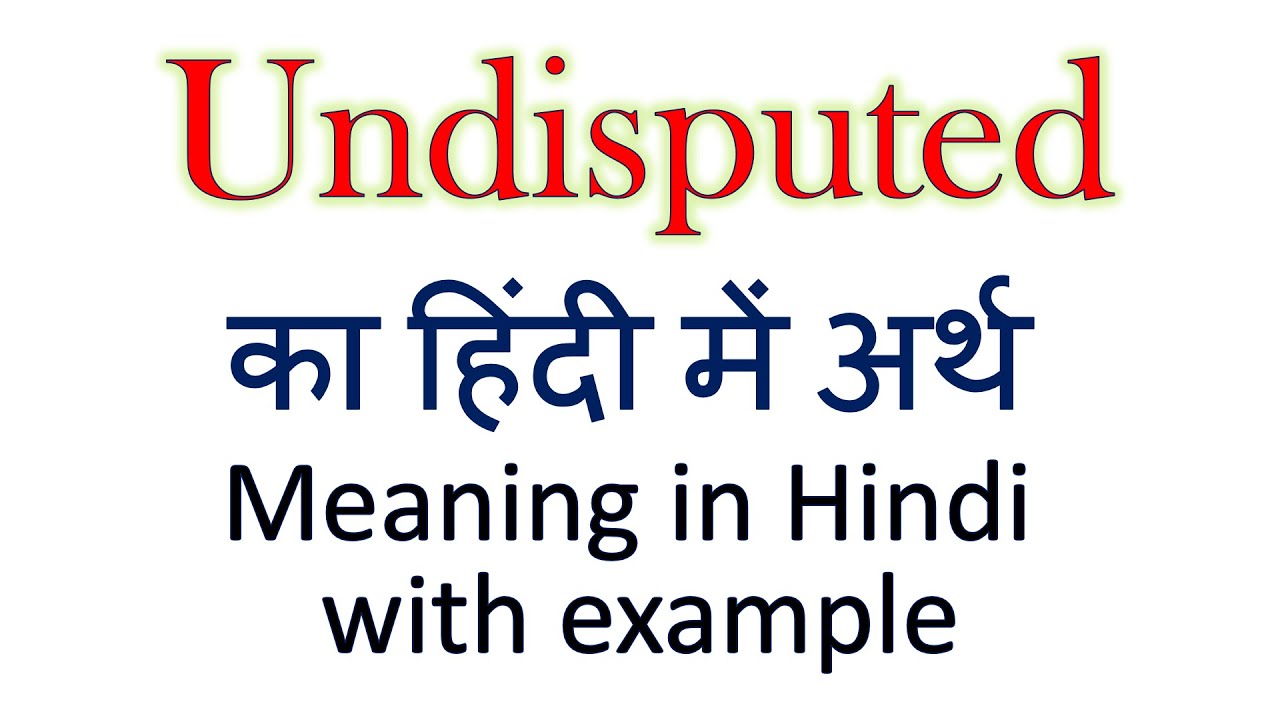 Undisputed meaning in Hindi | Explained Undisputed With Using Sentence ...