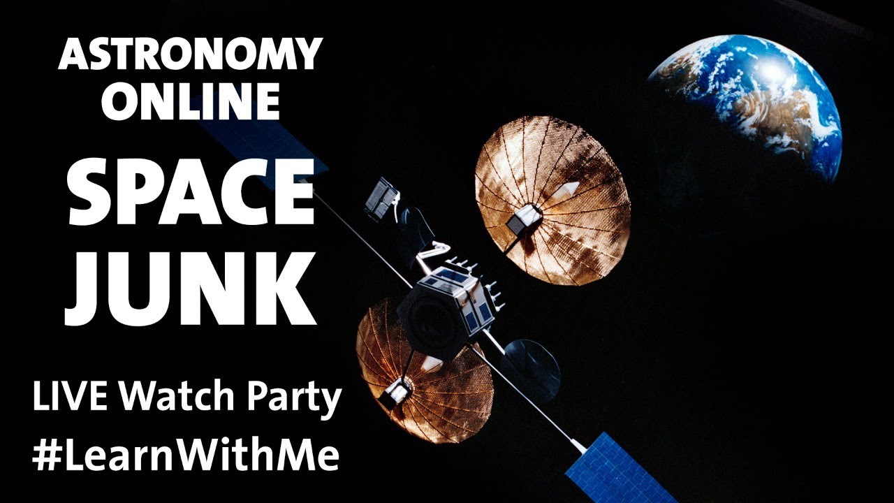 Astronomy Online: Space Junk #LearnWithMe - YouTube