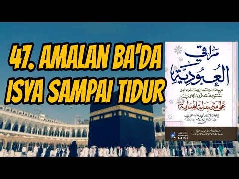 47. Maraqil Ubudiyyah | Amalan Sesudah Sholat Isya Sampai Waktu Tidur