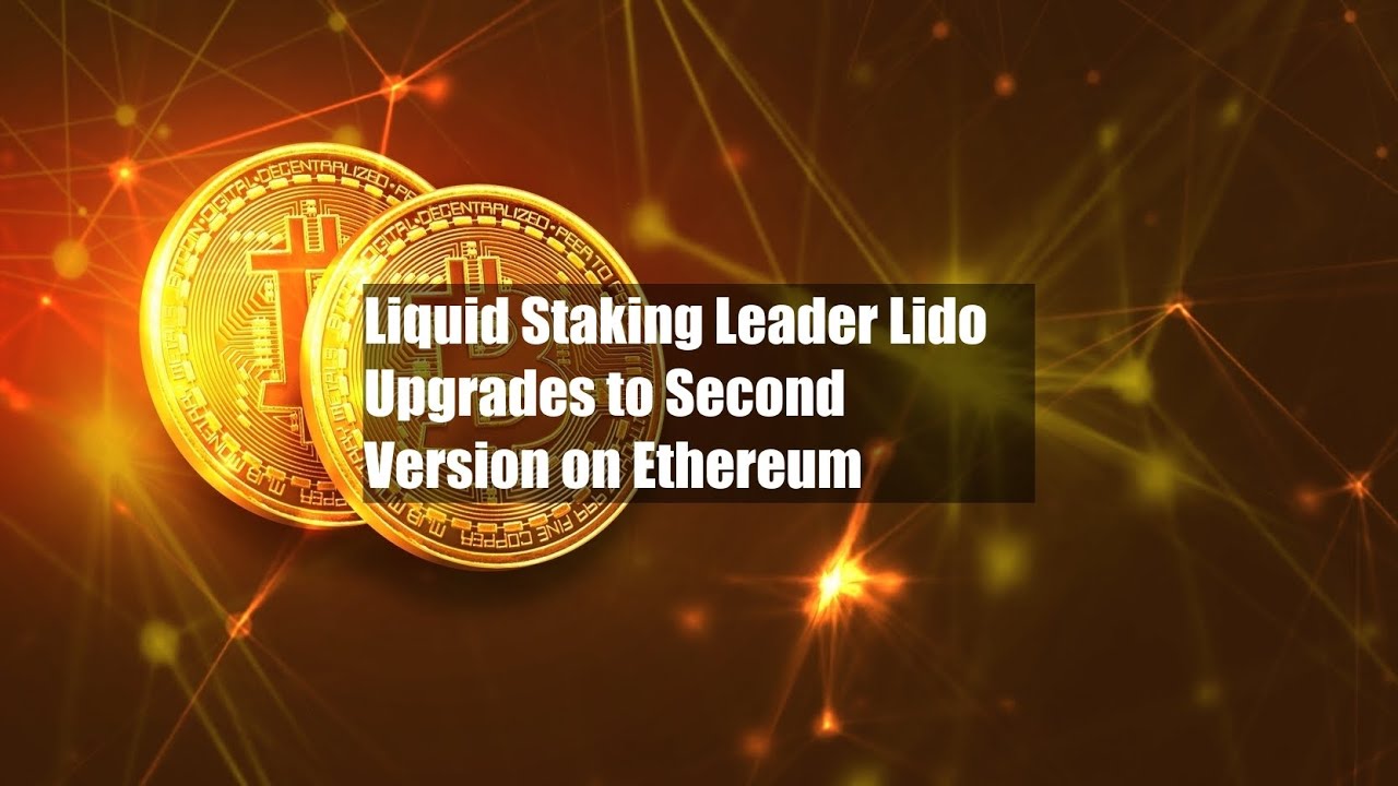 Liquid Staking Leader Lido Upgrades to Second Version on Ethereum - YouTube