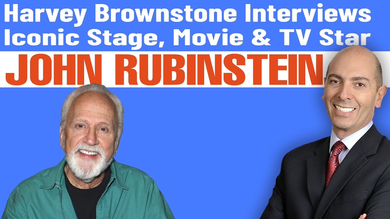 Harvey Brownstone Interview with John Rubinstein, Iconic Stage, Movie ...