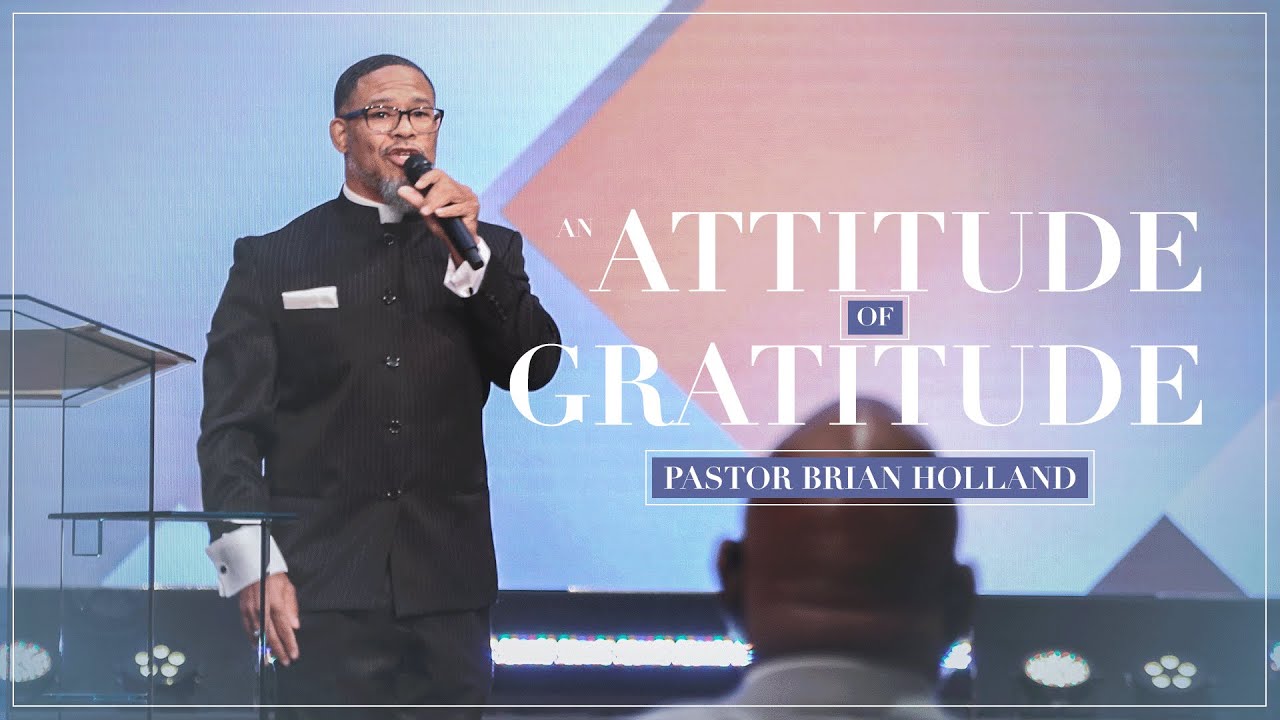 Attitude of Gratitude | Pastor Brian Holland | First Church "The City ...