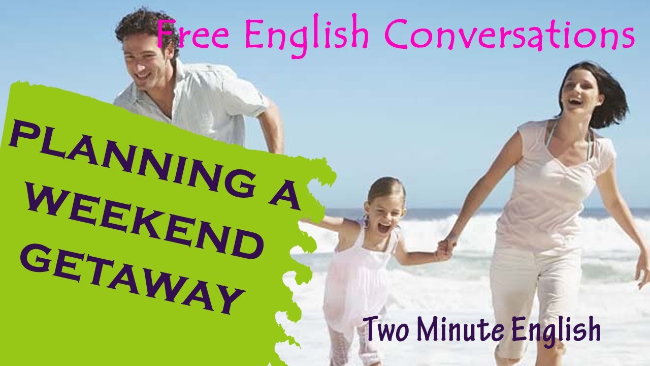 Planning a Weekend Getaway - Fun Vacation English Lesson - YouTube