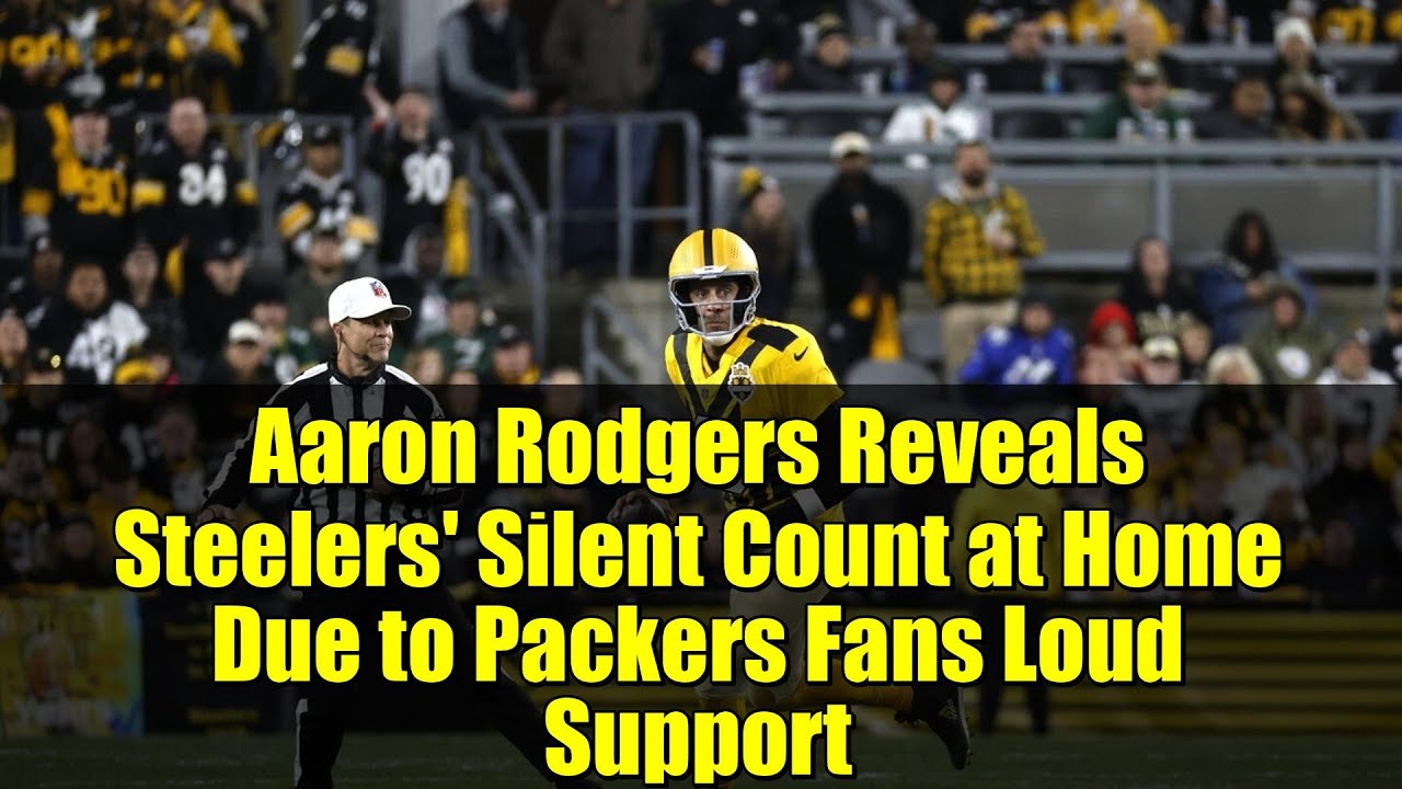 Aaron Rodgers Reveals Steelers' Silent Count at Home Due to Packers ...