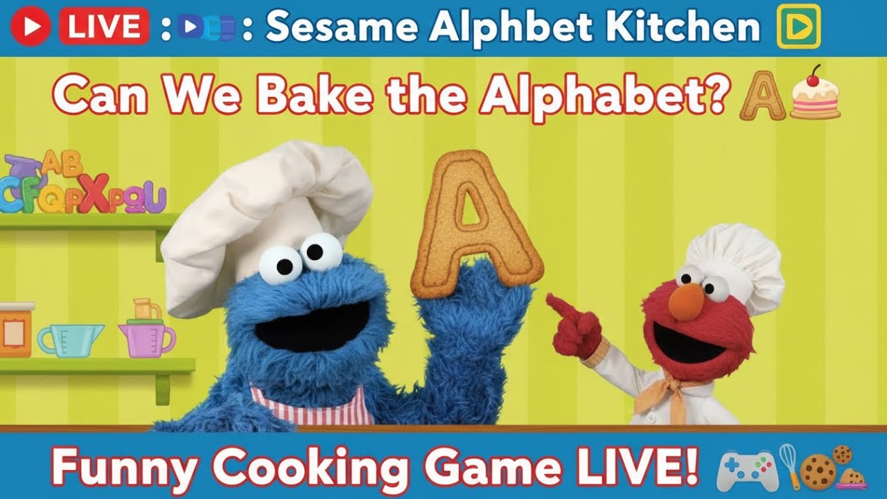 🔴 LIVE: Sesame Alphabet Kitchen | Can We Bake the Alphabet? 🅰️🍰 Funny ...