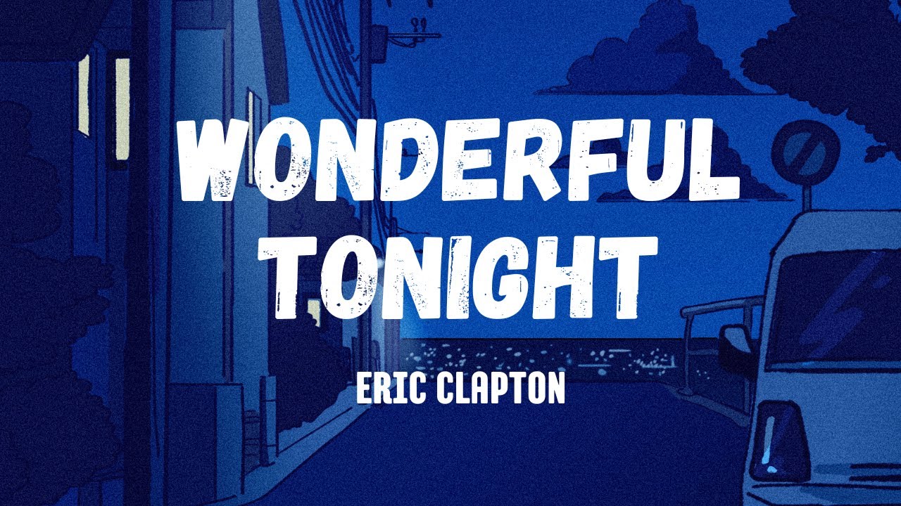Eric Clapton - Wonderful Tonight (Lyrics) - YouTube