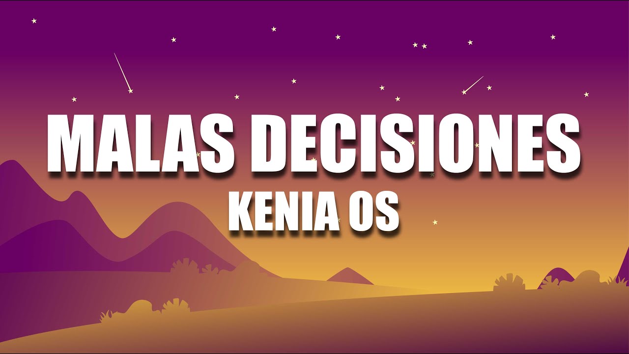 Kenia OS - Malas Decisiones (Letra/Lyrics) - YouTube
