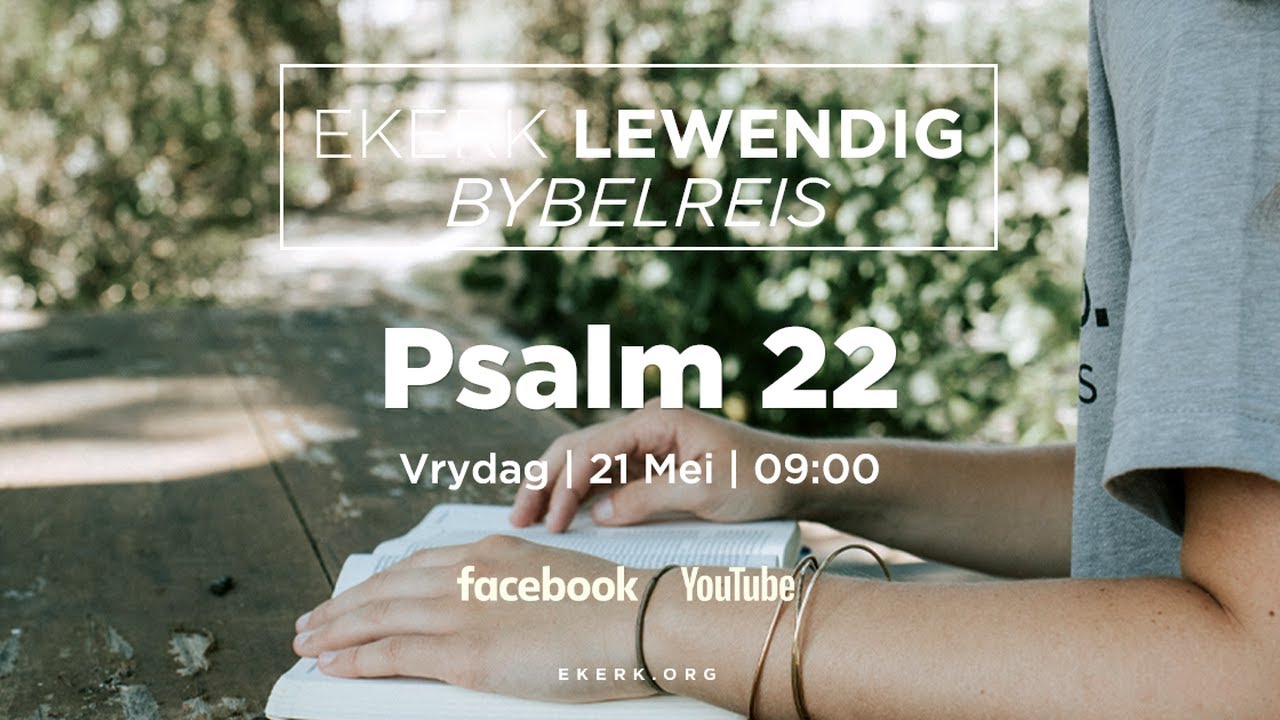 Bybelskool | Psalm 22 [21 Mei 2021] - YouTube