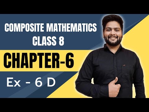 Composite Mathematics Class 8, Chapter - 6|| Exercise 6 D - YouTube