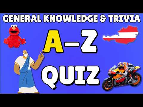 A-Z General Knowledge & Trivia Quiz, 26 Questions, Answers are in alphabetical order.