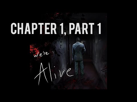 We're Alive | Chapter 1, Part 1 | \