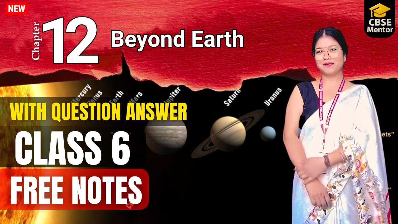 Class 6 Science Chapter 12 | Beyond Earth | Full Chapter Explanation ...