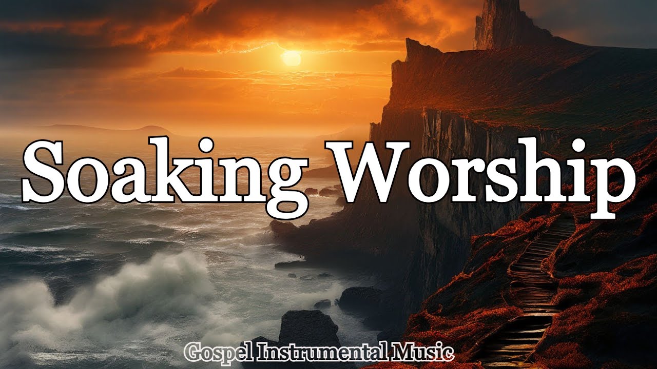 SOAKING WORSHIP - Musical Background for Prayer, Healing, Worship and ...