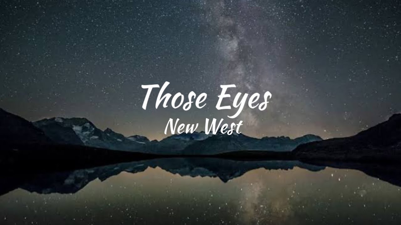 Those Eyes - New West (Lyrics) - YouTube