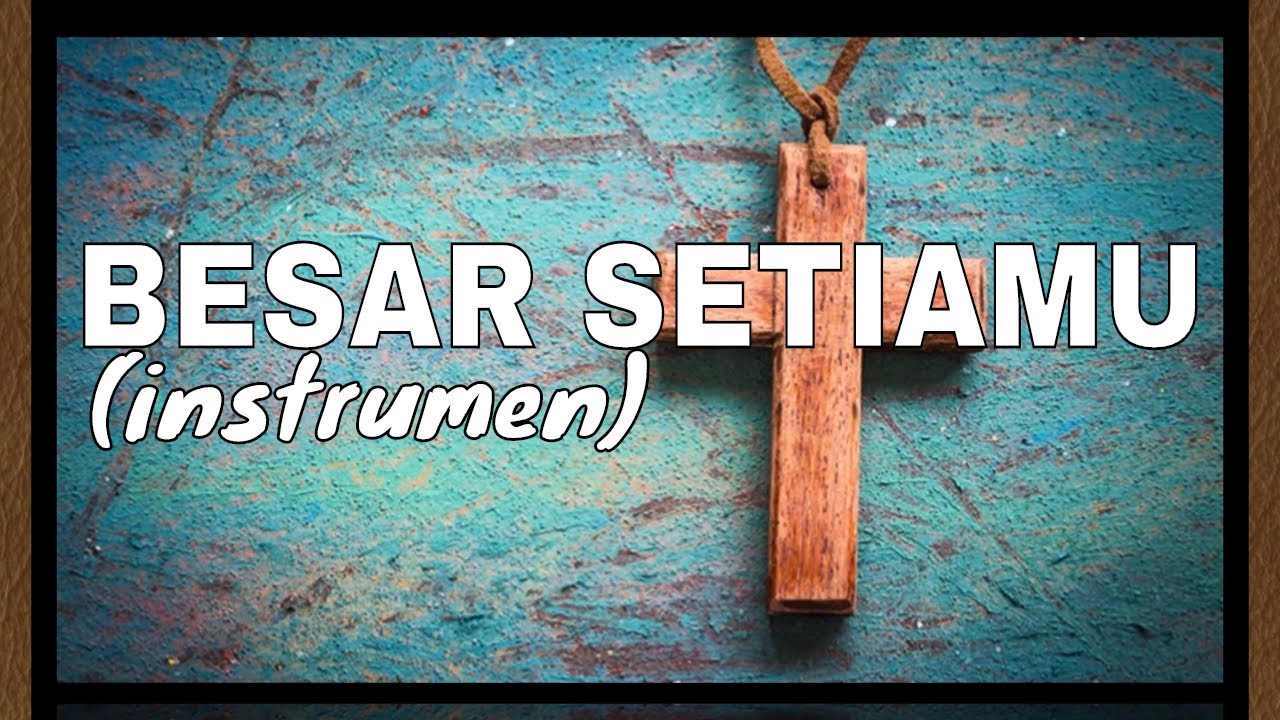 INSTRUMEN BESAR SETIA MU - YouTube