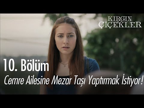 Cemre ailesine mezar taşı yaptırmak istiyor! - Kırgın Çiçekler 10. Bölüm