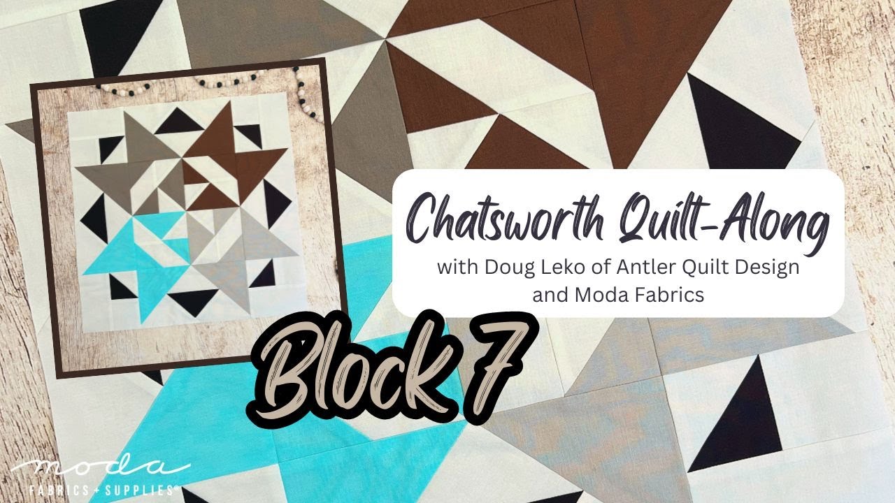 Chatsworth Quilt-Along with Doug Leko of Antler Quilt Design and Moda ...
