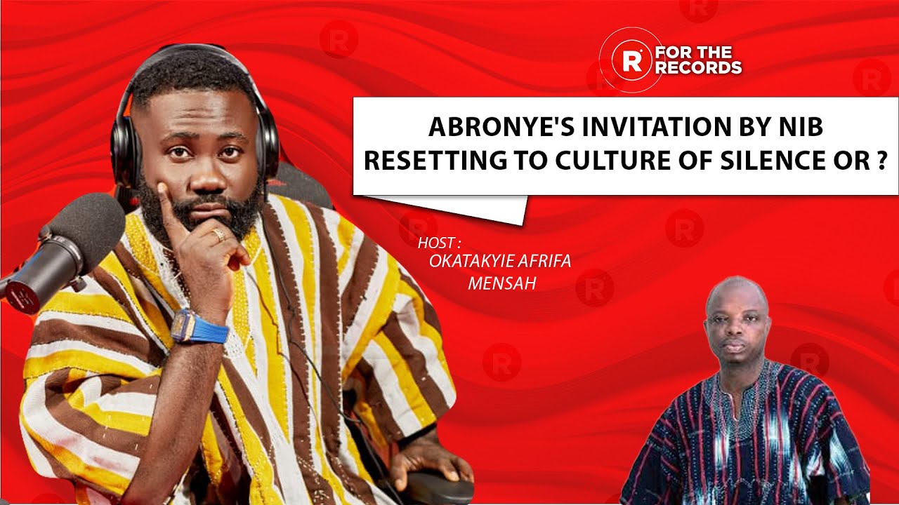 Abronye's invitation by NIB resetting to culture of silence or ? - YouTube