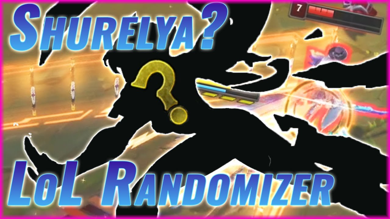 Shurelya? - League of Legends Randomizer - YouTube