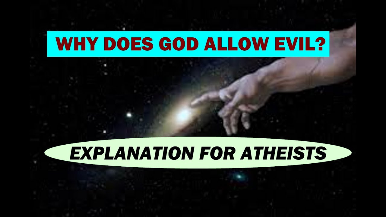 Why does God allow evil? An explanation for atheists - YouTube