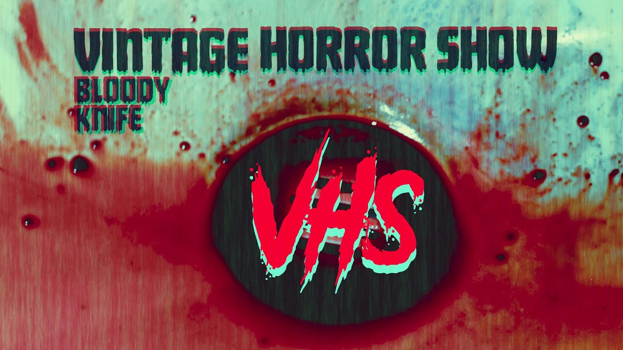 VHS | Vintage Horror Show | Bloody Knife - YouTube