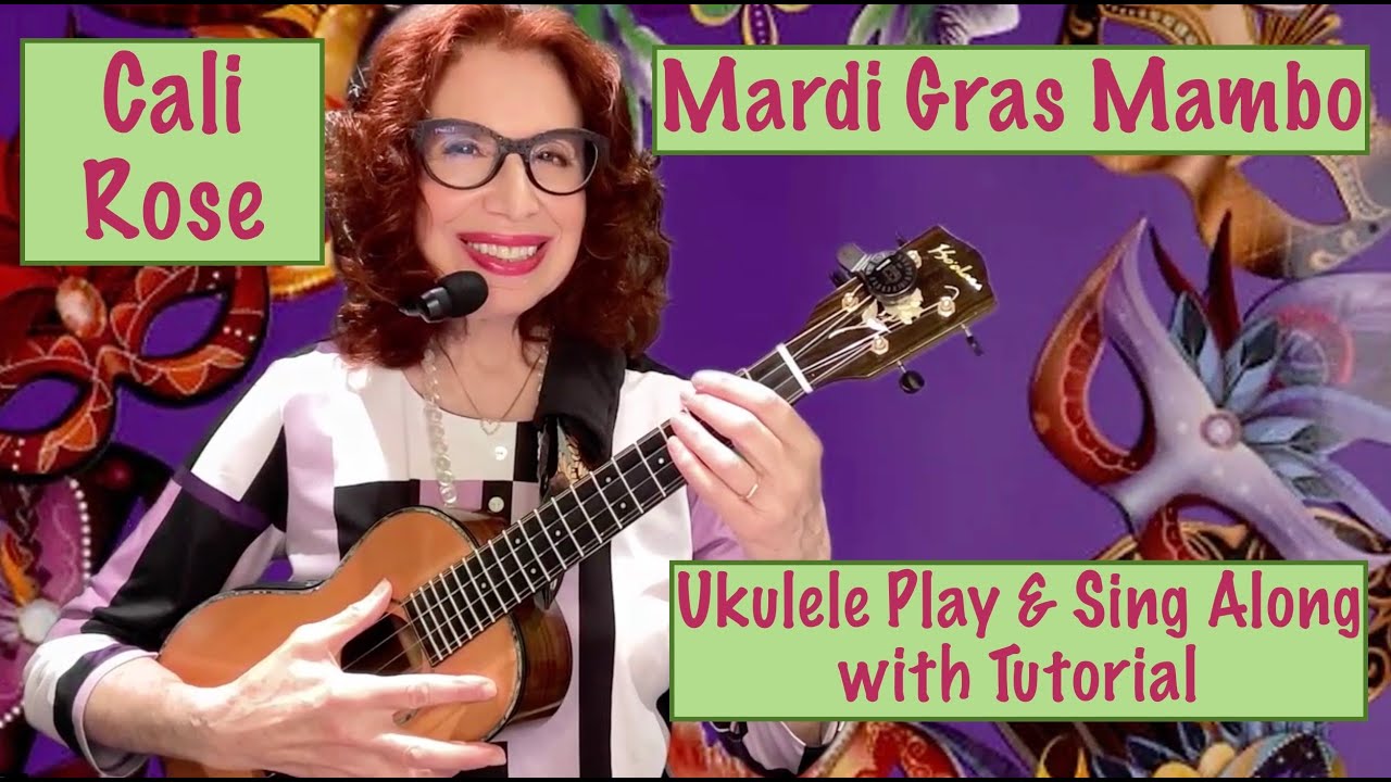 CALI ROSE & THE CC STRUMMERS -- MARDI GRAS MAMBO -- UKULELE PLAY & SING ...