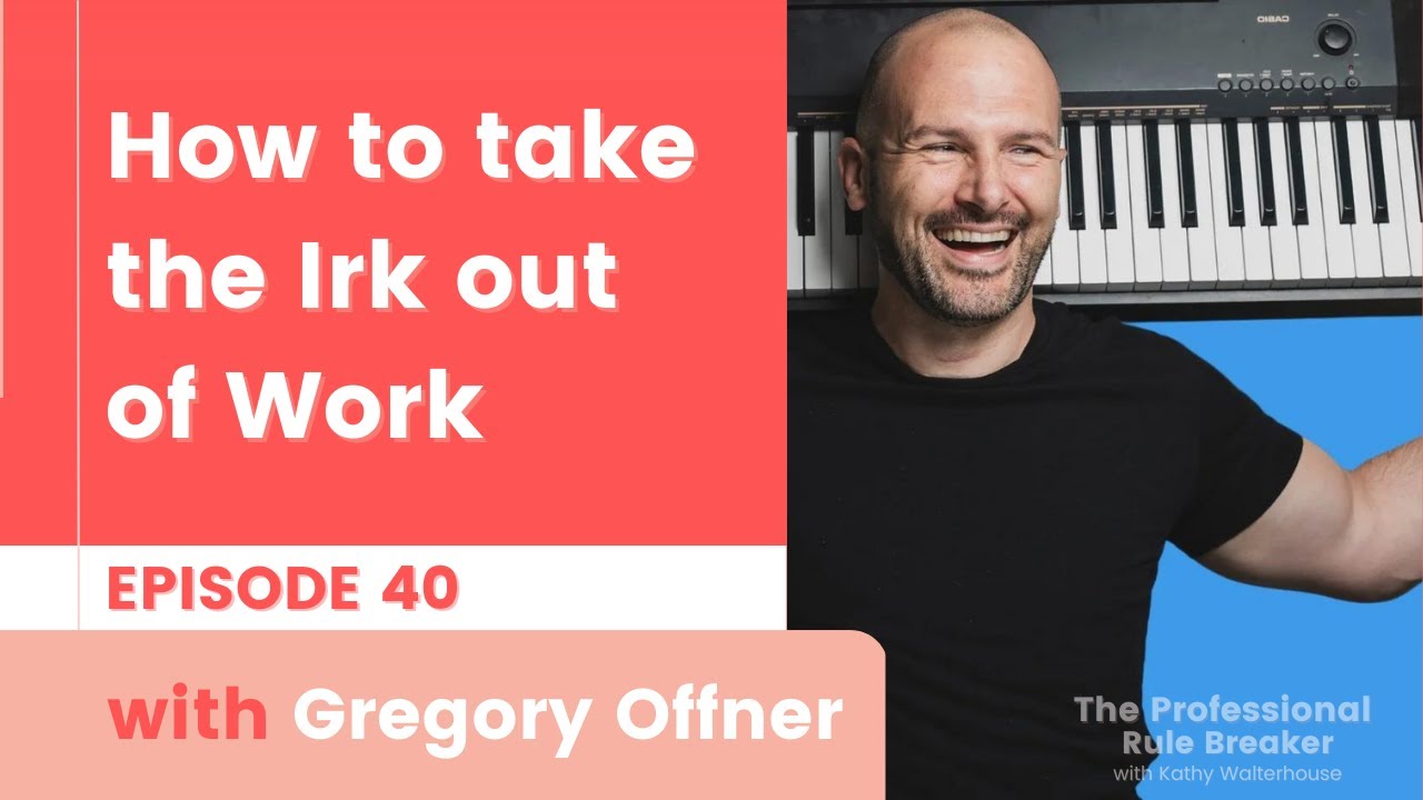 How to take the Irk out of Work with Gregory Offner - Episode 40 - YouTube